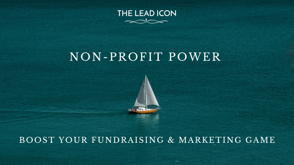 Non-Profit Power: Boost Your Fundraising & Marketing Game