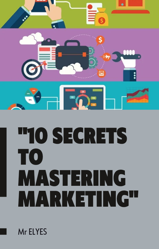 "10 Secrets to Mastering Marketing"