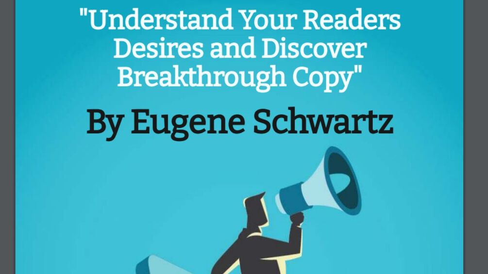 "Understand Your Readers Desires and Discover Breakthrough Copy"