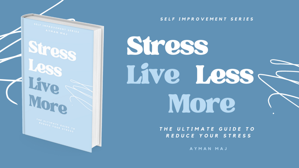 Stress Less Live More: The Ultimate Guide to Reducing Stress and Anxiety