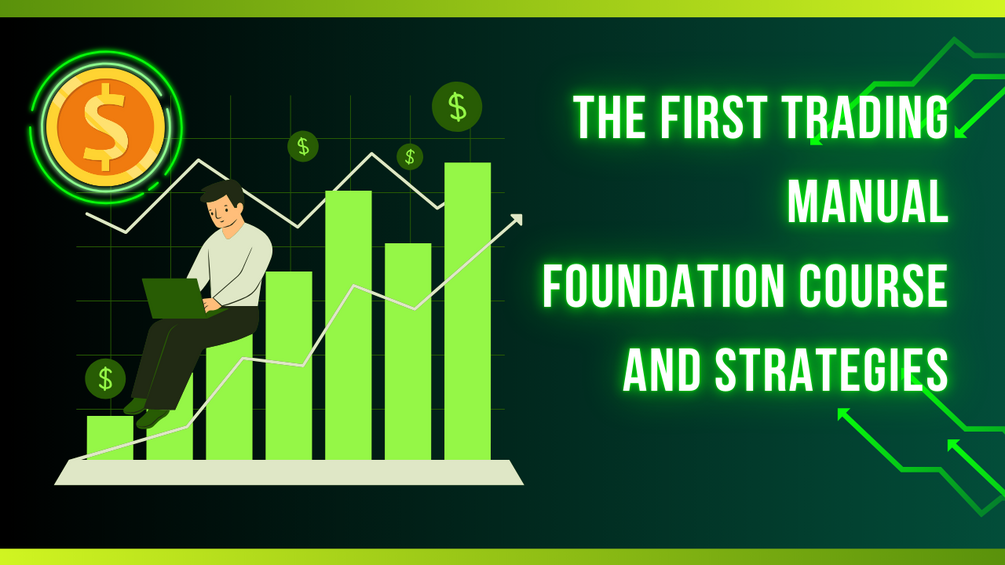 The first Trading Manual (Foundation course and Strategies)