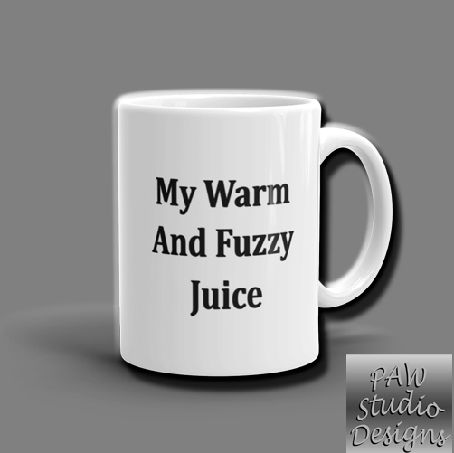 Coffee Mug 11oz - My Warm and Fuzzy Juice
