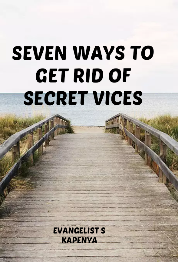 SEVEN WAYS TO GET RIDOF SECRET VICES