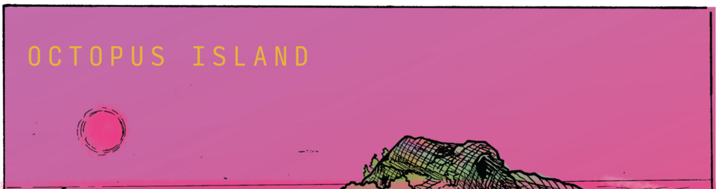 OCTOPUS ISLAND - Act One