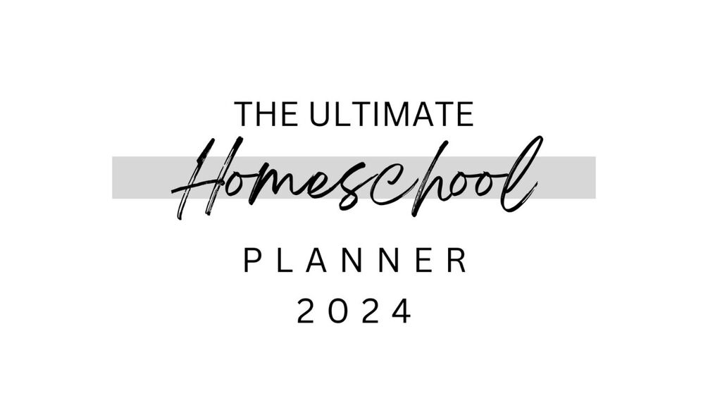The Ultimate Homeschool Planner 2024