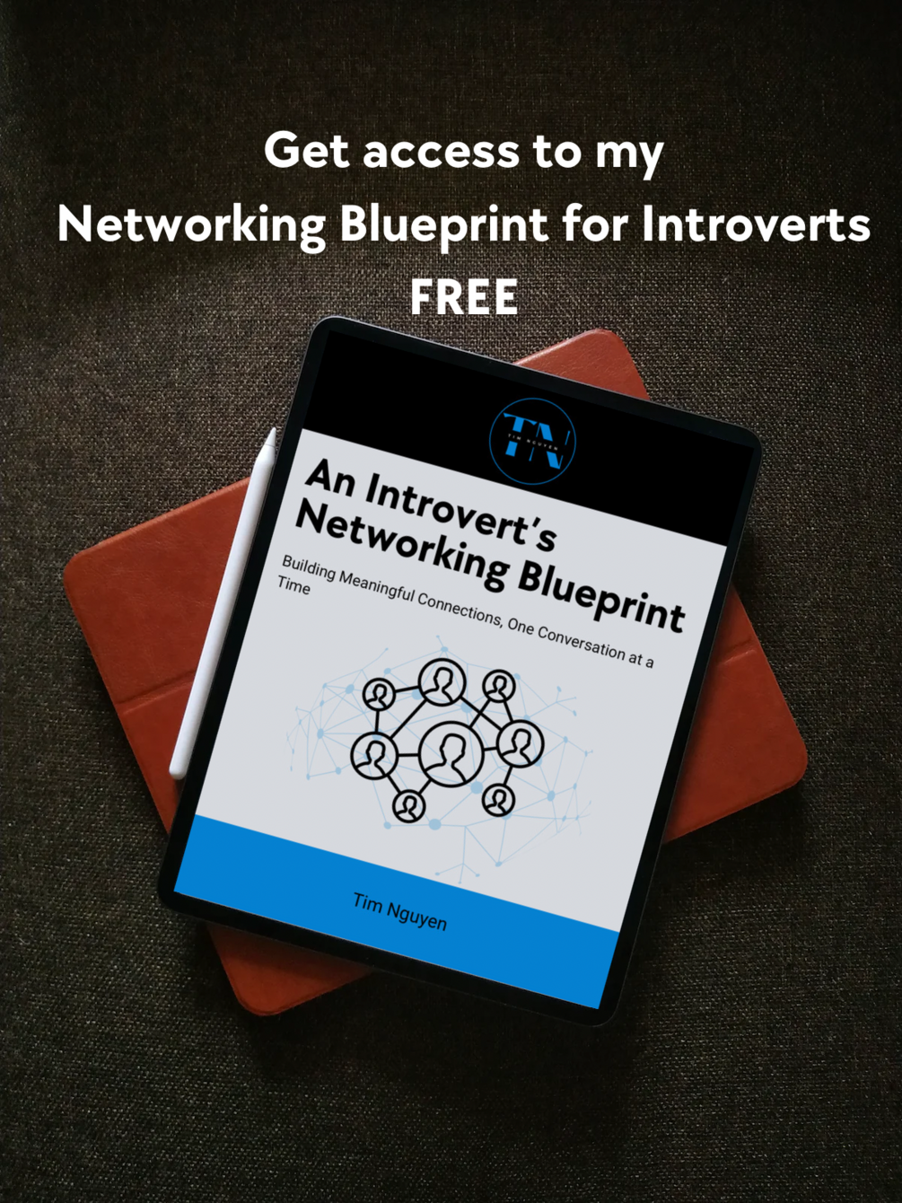 An Introvert’s Networking Blueprint