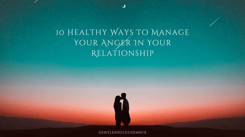 10 Healthy Ways To Manage Your Anger In Your Relationship
