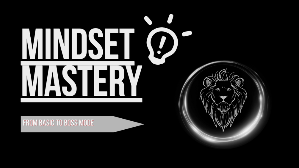 Mindset Mastery - From BASIC to BOSS MODE