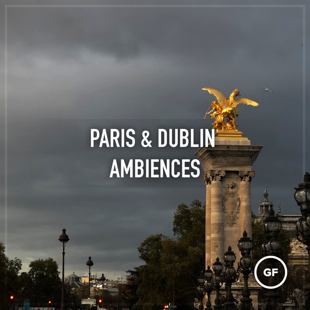 Paris & Dublin Ambiences