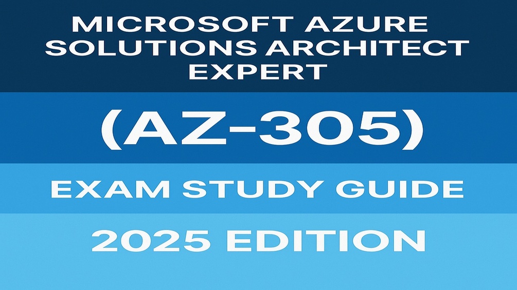 Microsoft Azure Solutions Architect Expert (AZ-305) Exam Study Guide ...