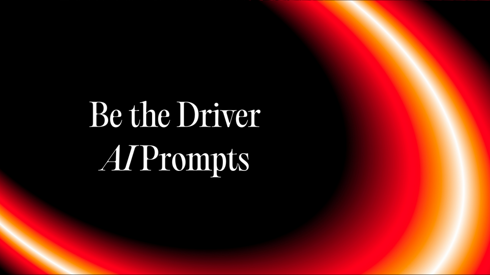 FREE - Be the Driver AI Prompts