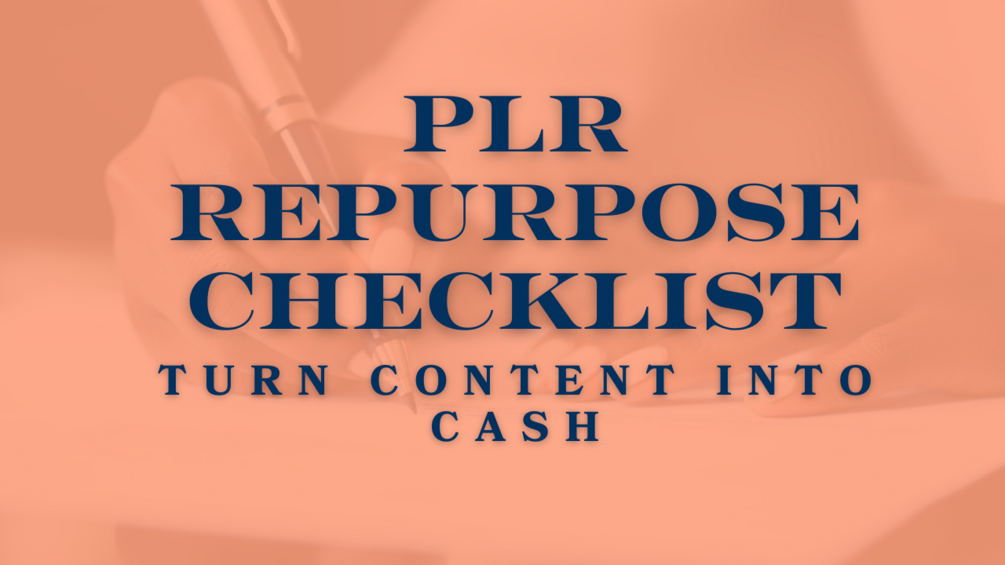 PLR Repurposing Checklist: Turn Content into Cash