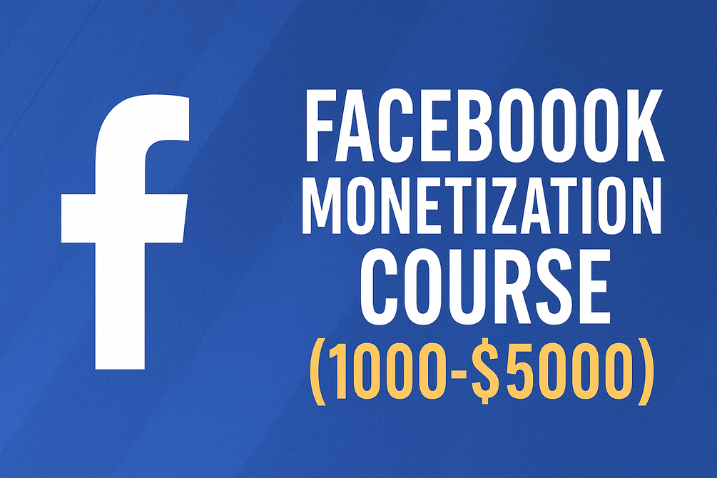 Facebook Monetization Course ($1000-$5000)