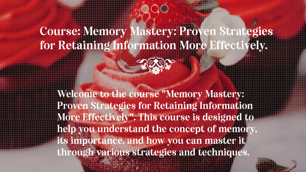 Course: Memory Mastery: Proven Strategies for Retaining Information More Effectively.
