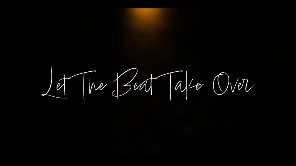 Let The Beat Take Over