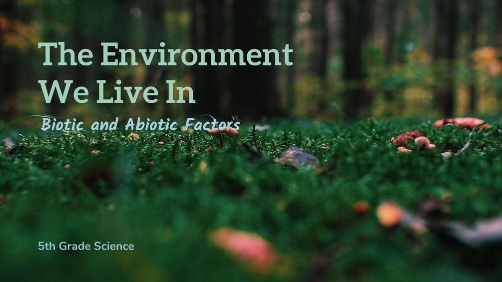 Science Presentation Biotic and Abiotic Factors