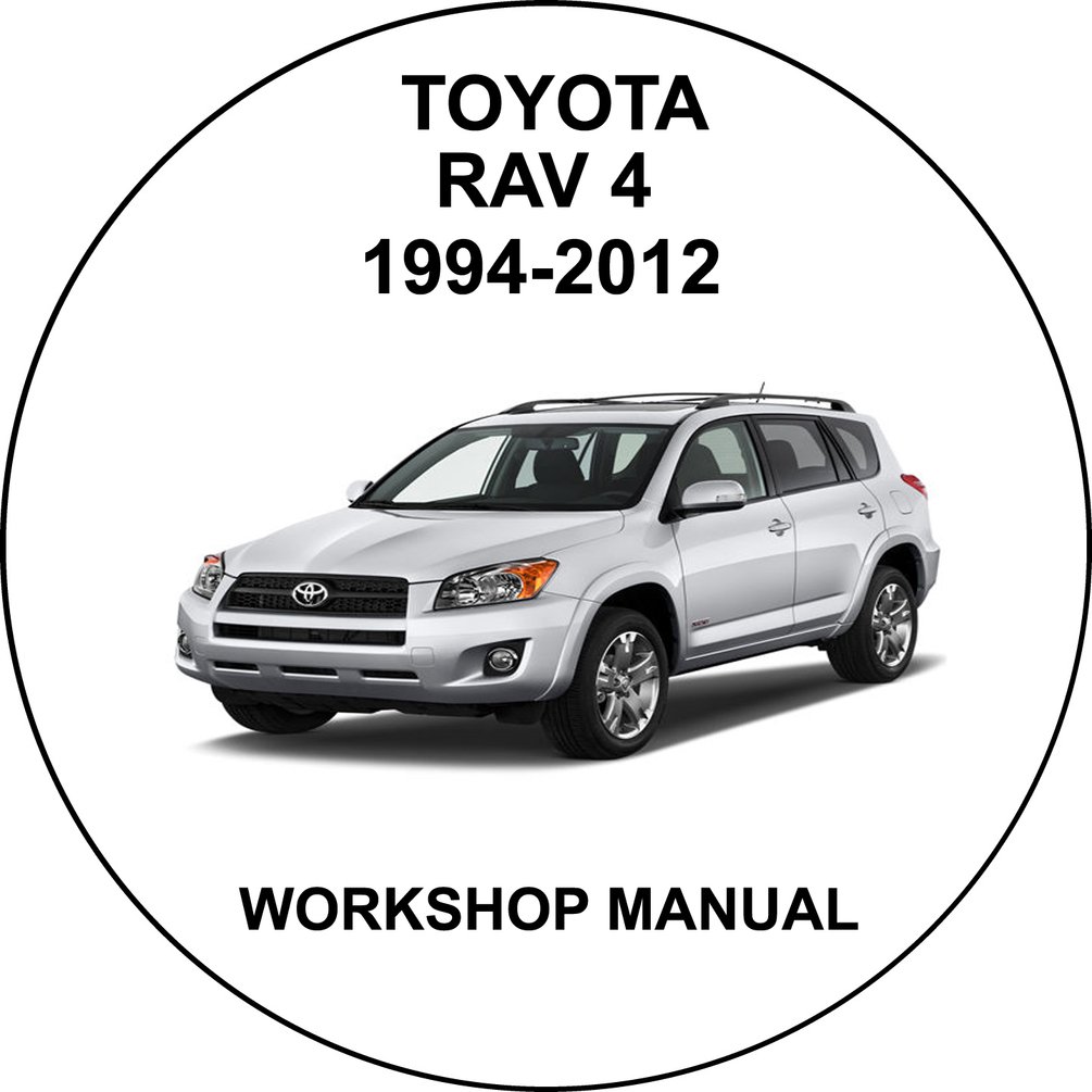 toyota rav 4 1994-2012 workshop manual