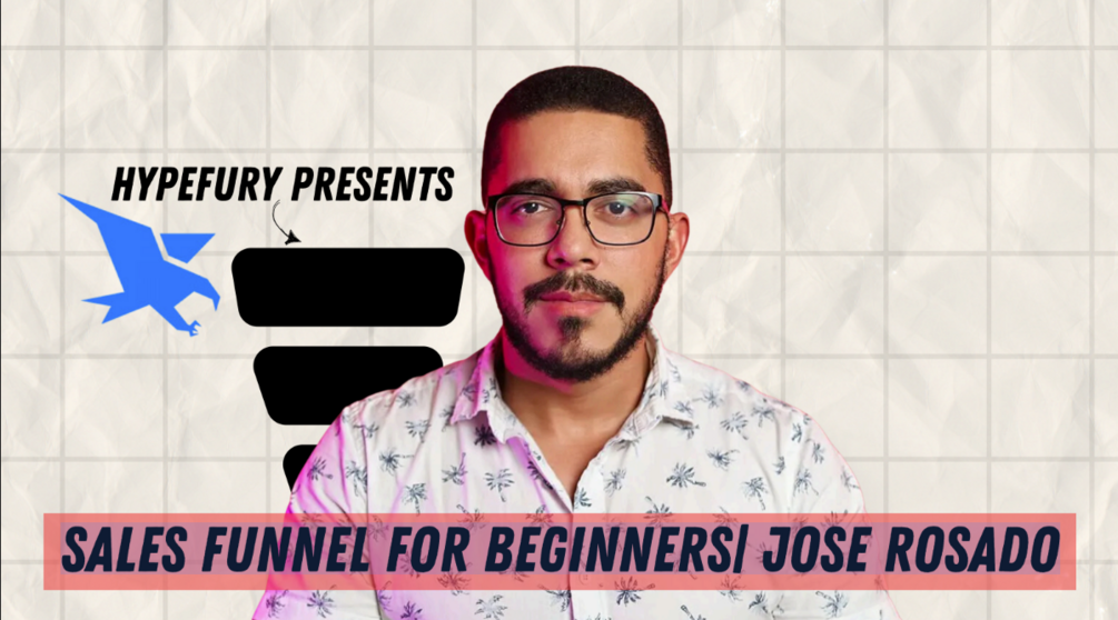 Sales Funnel for Beginners by Jose Rosado