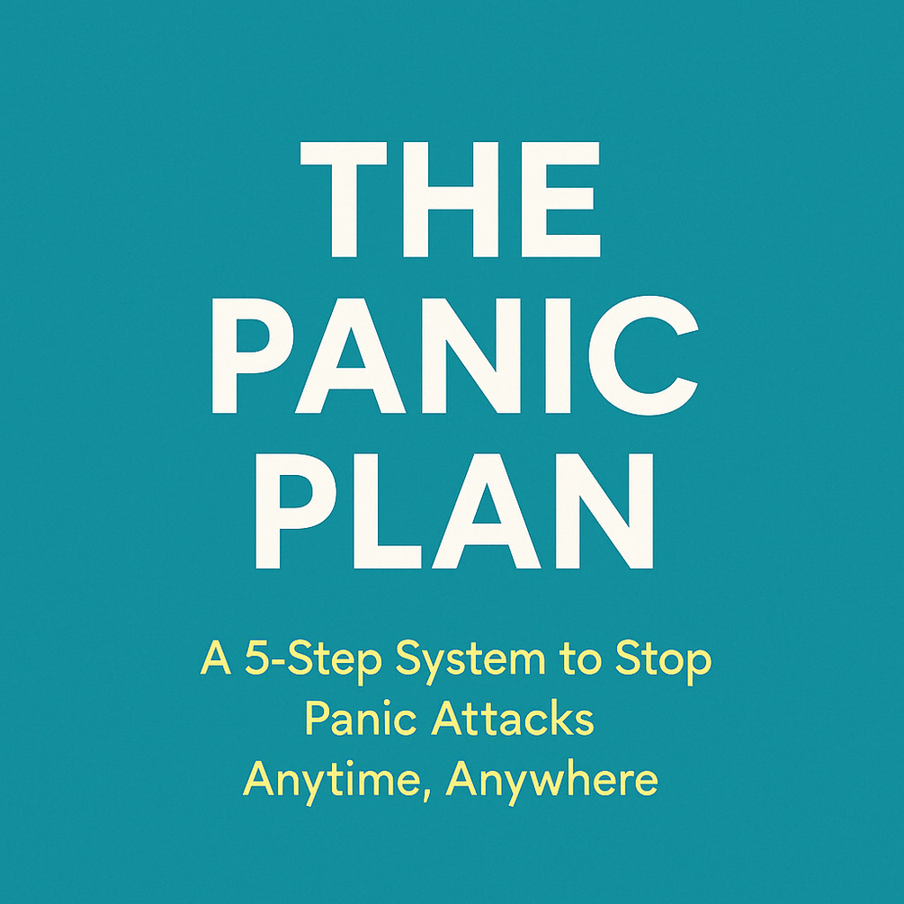 The Panic Plan: Stop Panic in Its Tracks—Anywhere, Anytime