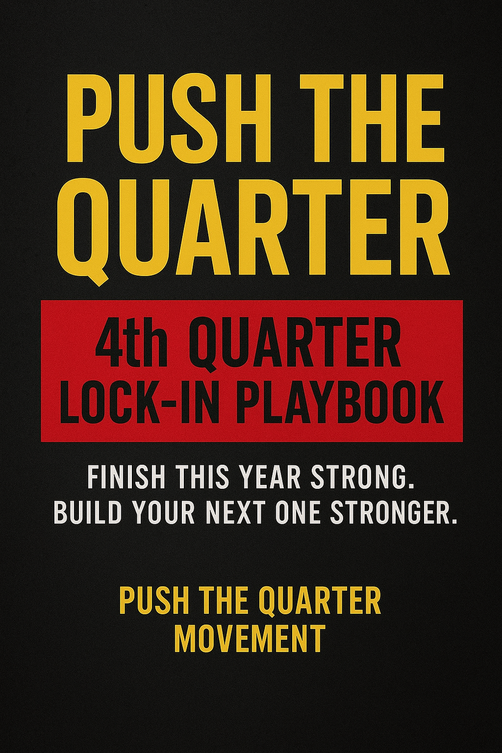 Push the Quarter: The 4th Quarter Lock-In Playbook