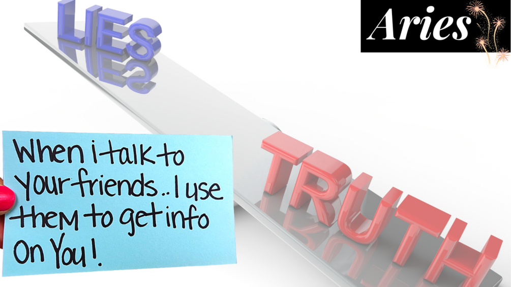 ARIES WHAT WAS THE TRUTH & WHAT WAS THE LIES EXTENDED!