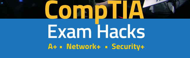 CompTIA Exam Hacks A+ • Network+ • Security+