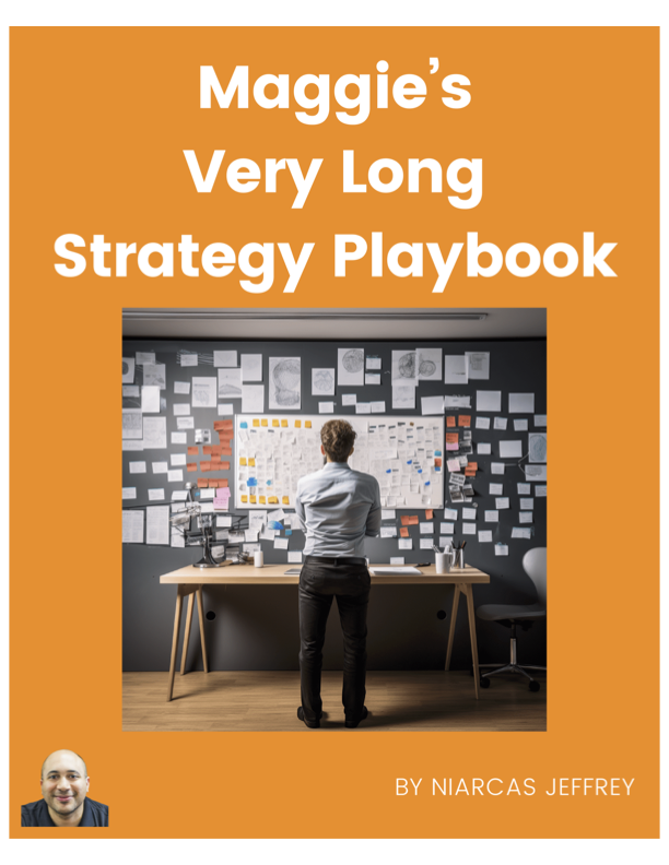 Maggie’s Very Long Strategy Playbook