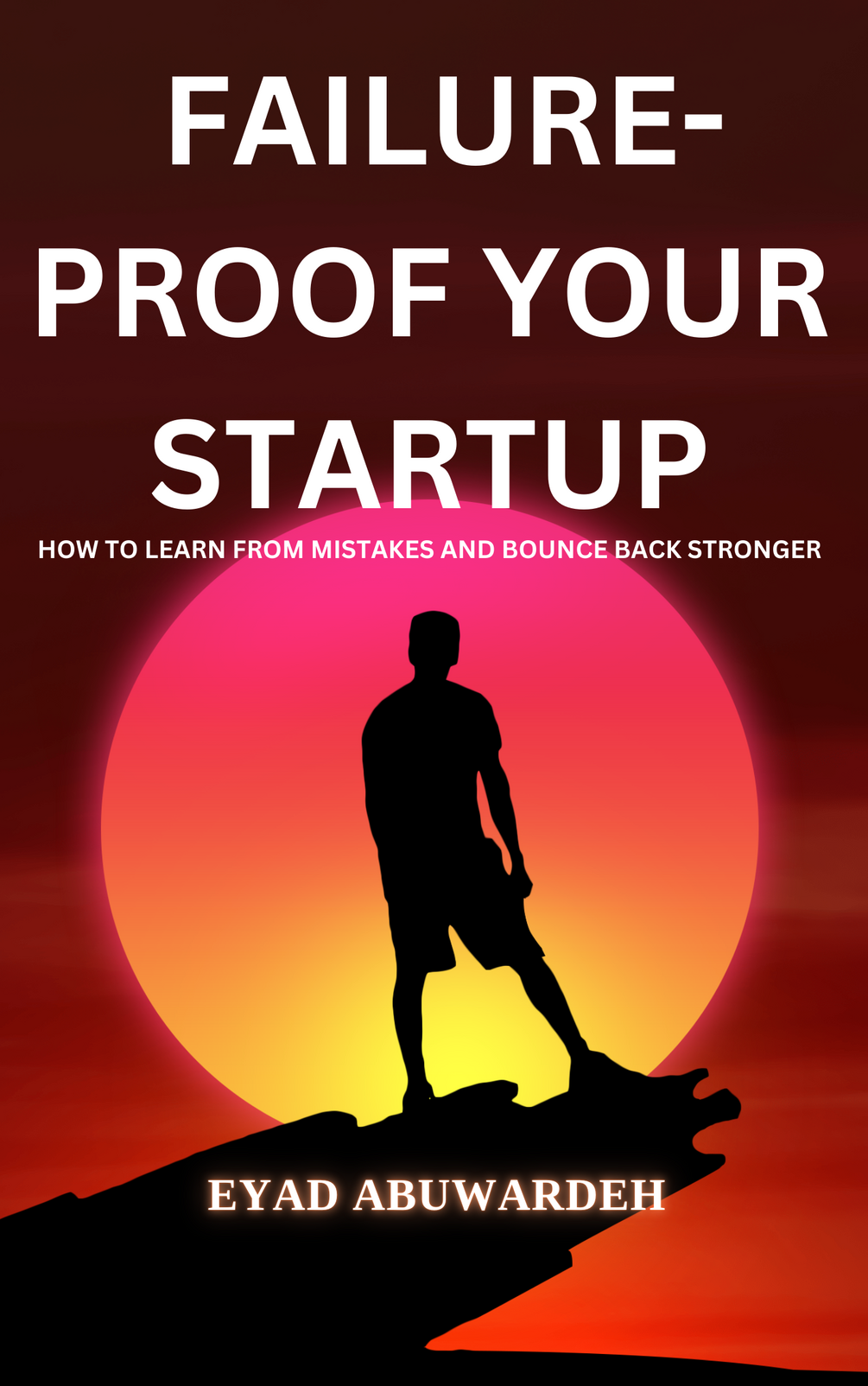 Failure-Proof Your Startup How to Learn from Mistakes and Bounce Back ...