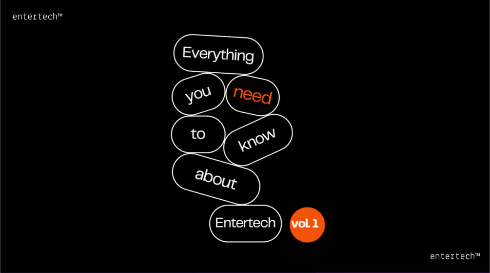 Everything you need to know about Entertech™