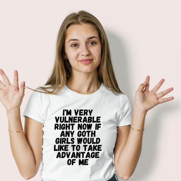 I'm Very Vulnerable Right Now - Funny Goth Girls Humor Quote