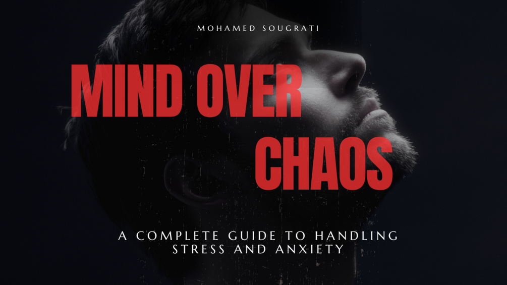 Mind Over Chaos: A Complete Guide to Handling Stress and Anxiety