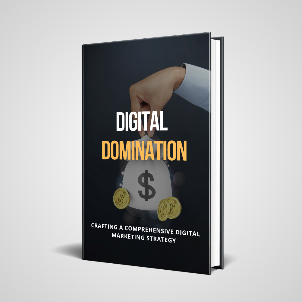 Digital Domination - Crafting a Comprehensive Digital Marketing Strategy