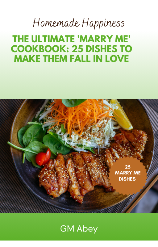 THE ULTIMATE 'MARRY ME' COOKBOOK: 25 DISHES TO MAKE THEM FALL IN LOVE