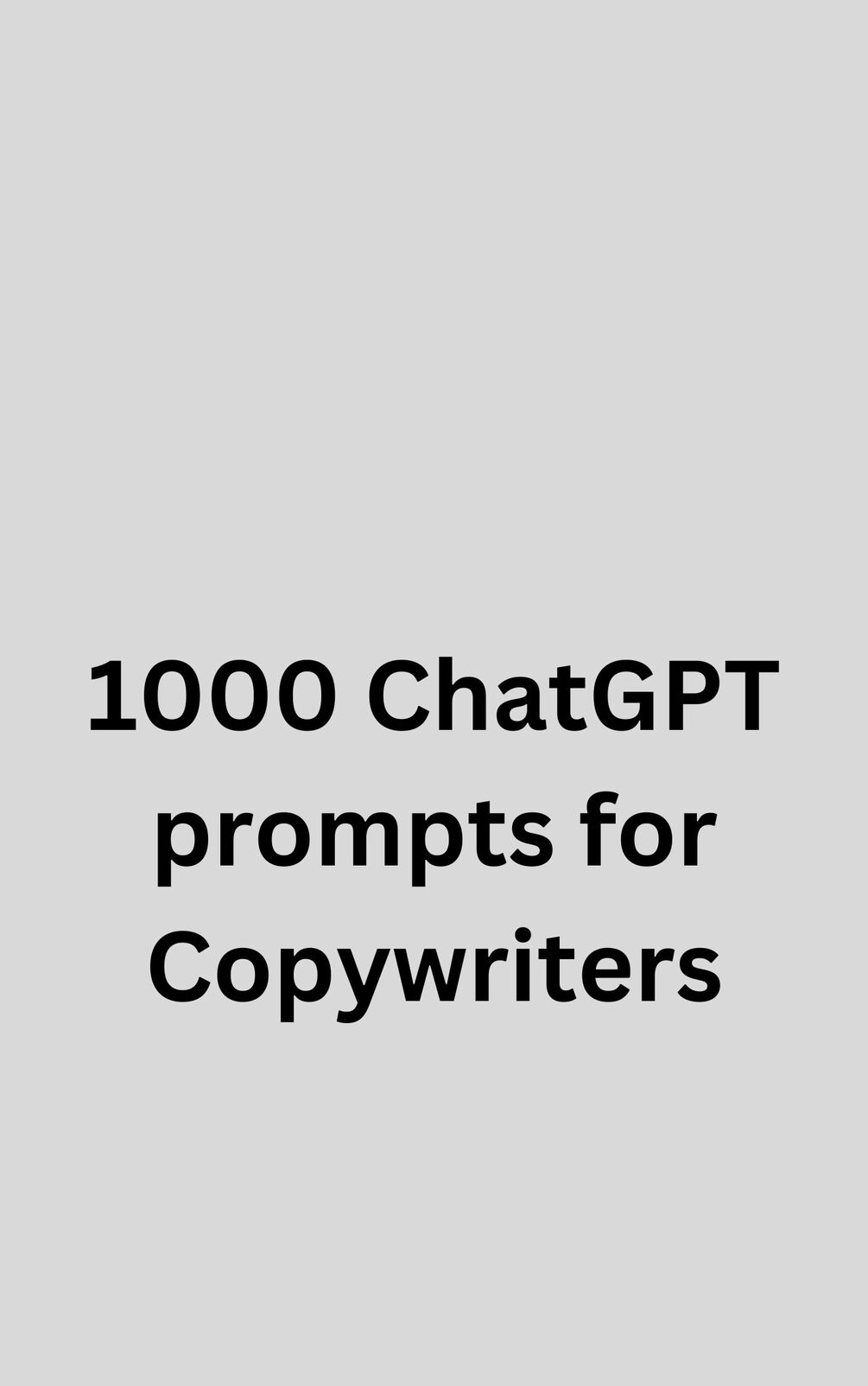 1000 ChatGPT prompts for Copywriters
