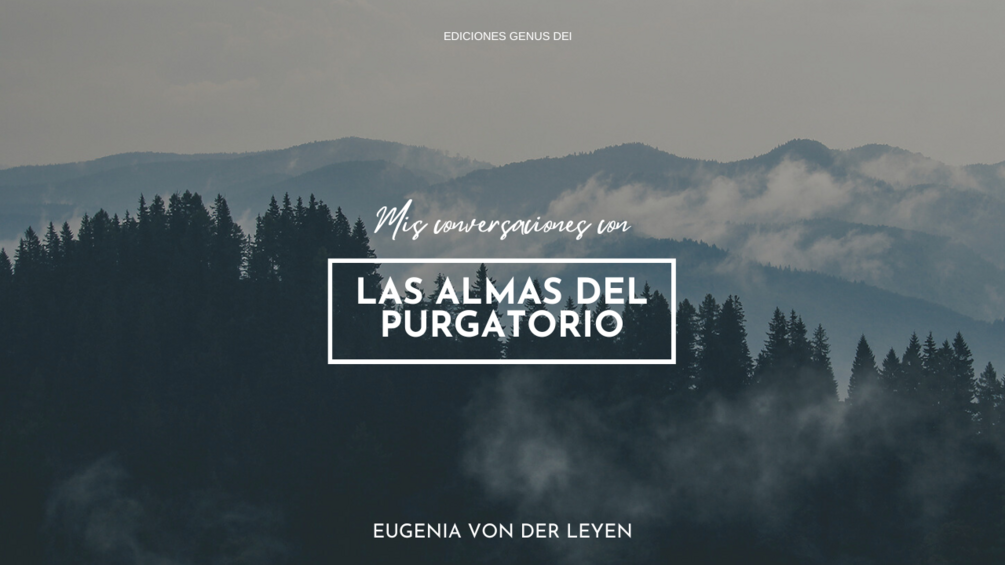Mis conversaciones con las almas del purgatorio. EUGENIA VON DER LEYEN