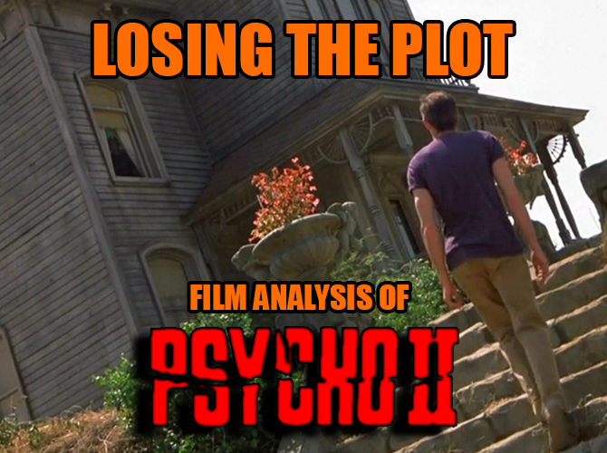 PSYCHO 2 "Losing the plot" film analysis