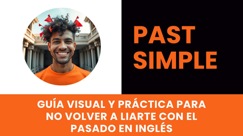 PAST SIMPLE — guía visual para dominar el pasado en inglés