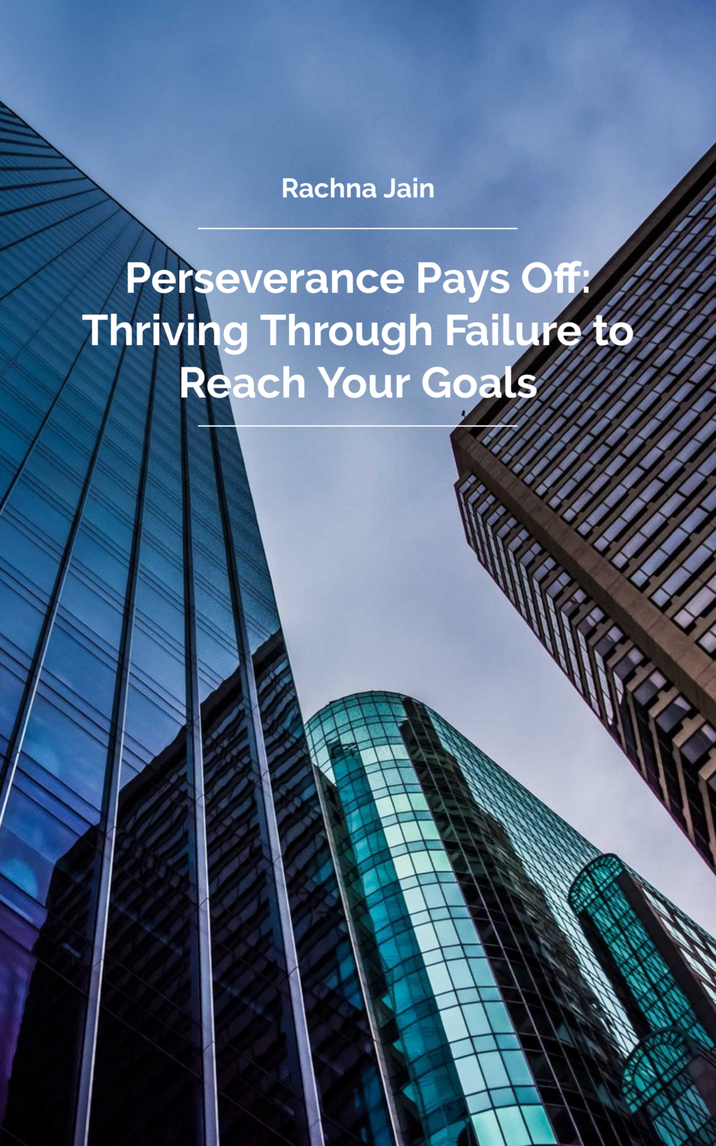 Perseverance Pays Off: Thriving Through Failure to Reach Your Goals