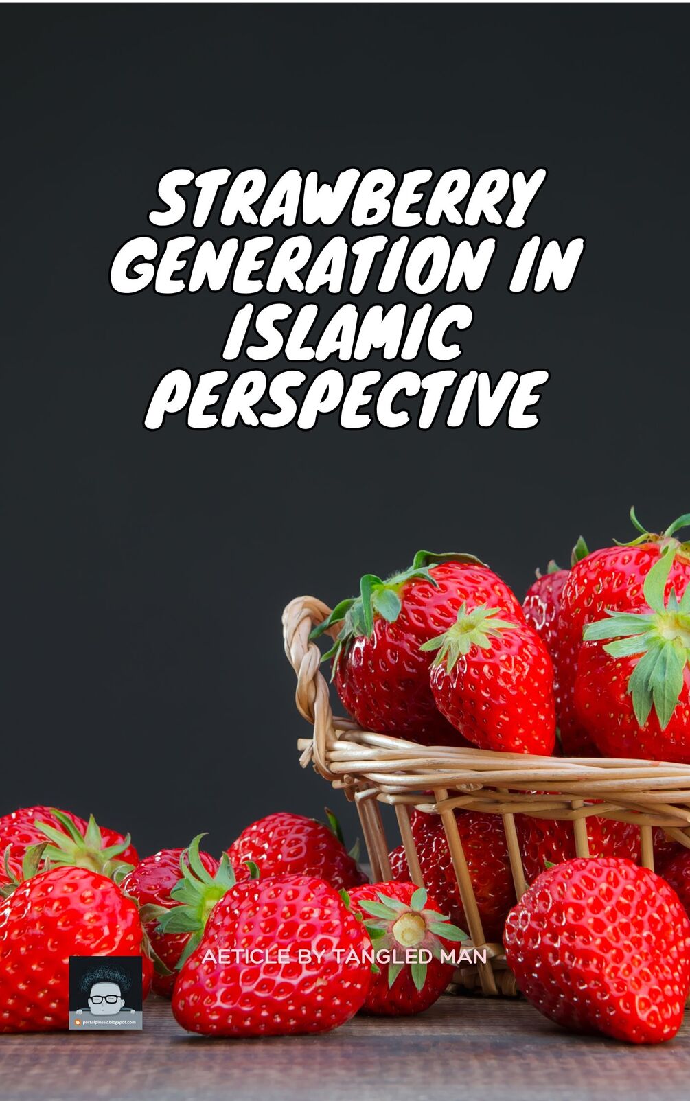 STRAWBERRY GENERATION IN ISLAMIC PERSPECTIVE