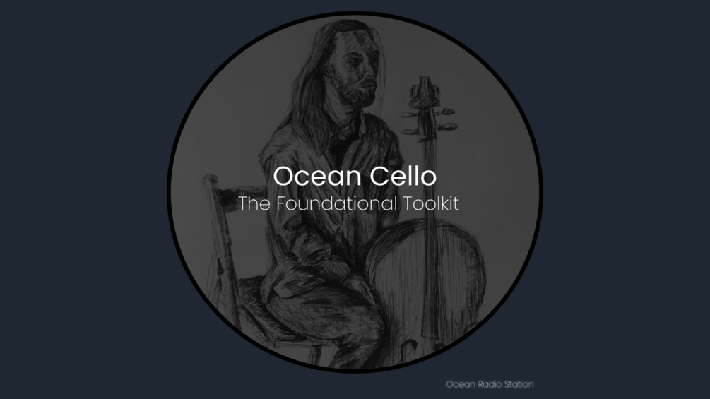 Ocean Cello - Foundational Toolkit