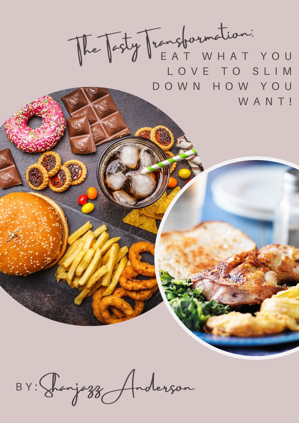 The Tasty Transformation: Eat what you love to slim down how you want!
