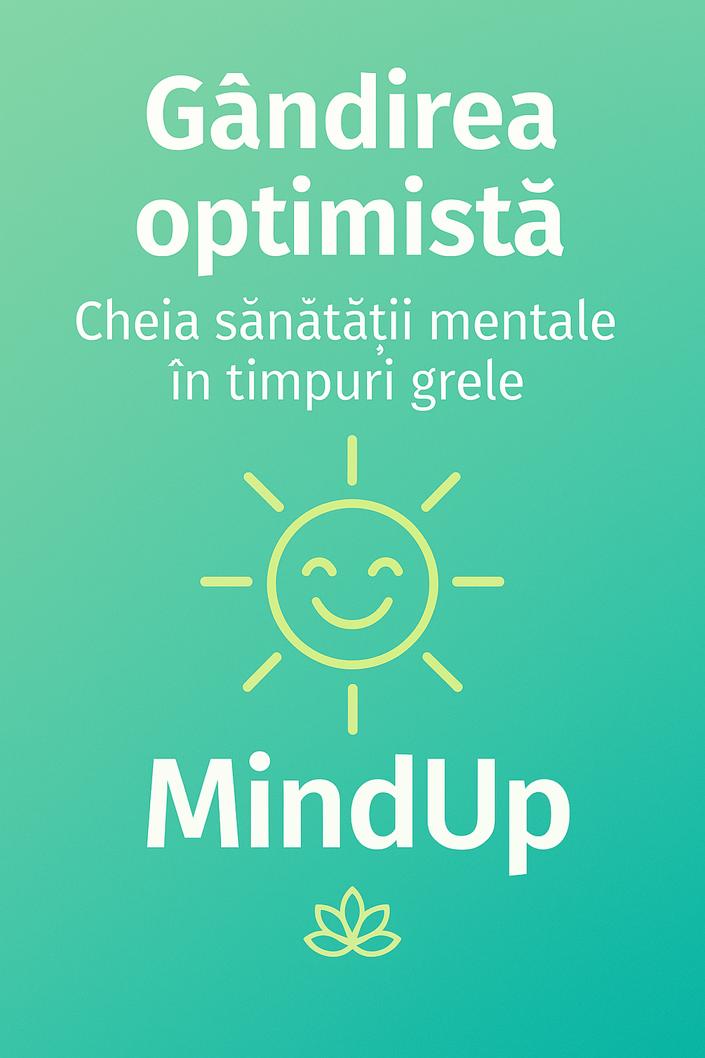 Gândirea optimistă – Cheia sănătății mentale în timpuri grele