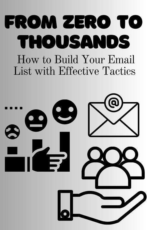 From Zero to Thousands: How to Build Your Email List with Effective Tactics