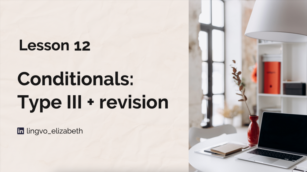English Grammar. Conditionals: Type III and Revision Lesson