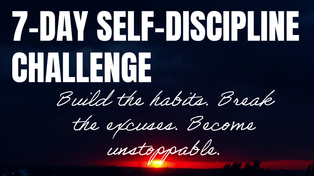 7-Day Self-Discipline Challenge | Build Habits, Focus & Mental Strength
