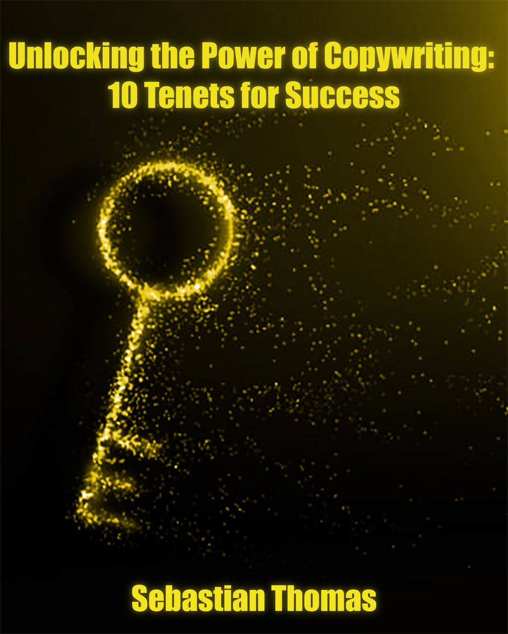 Unlocking the Power of Copywriting: 10 Tenets for Success