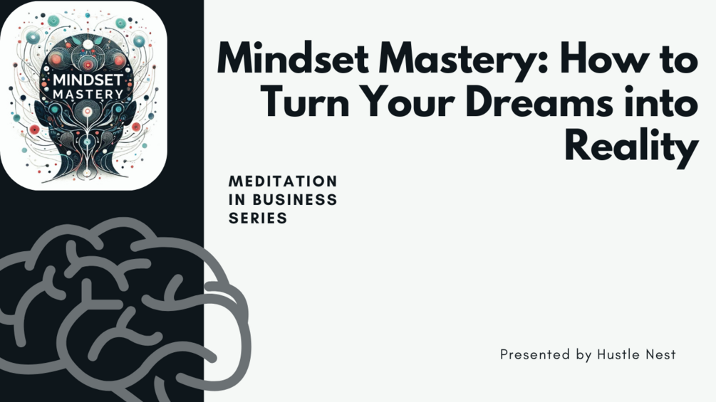 Mindset Mastery: How to Turn Your Dreams into Reality