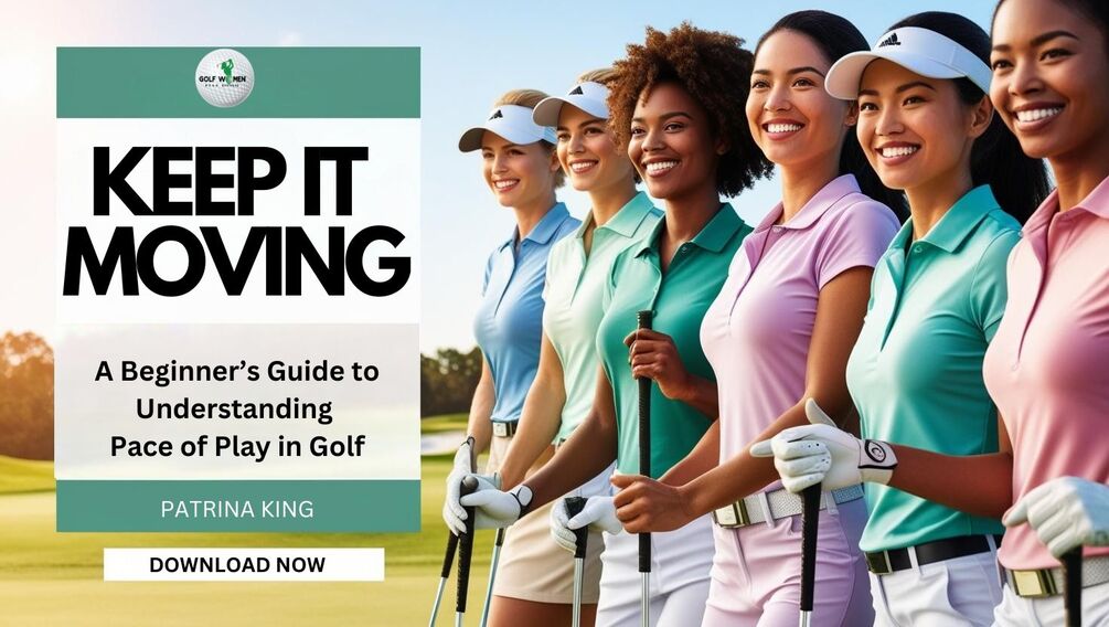 Keep It Moving - A Beginner's Guide to Understanding Pace of Play in Golf