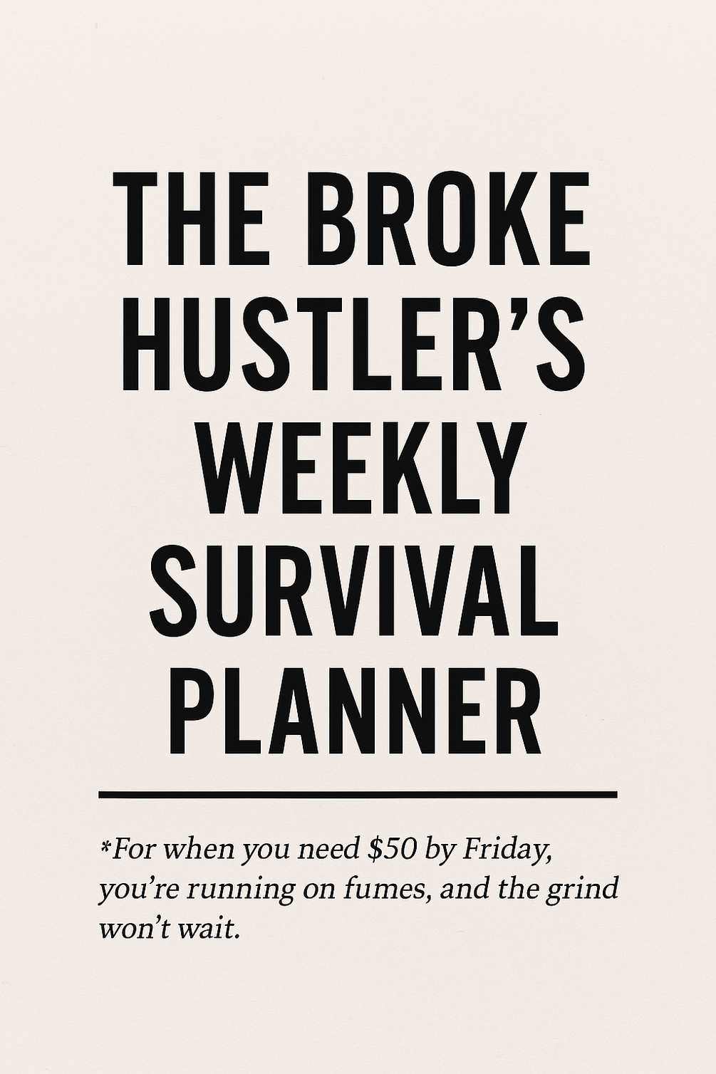 🧾 The Broke Hustler’s Weekly Survival Planner