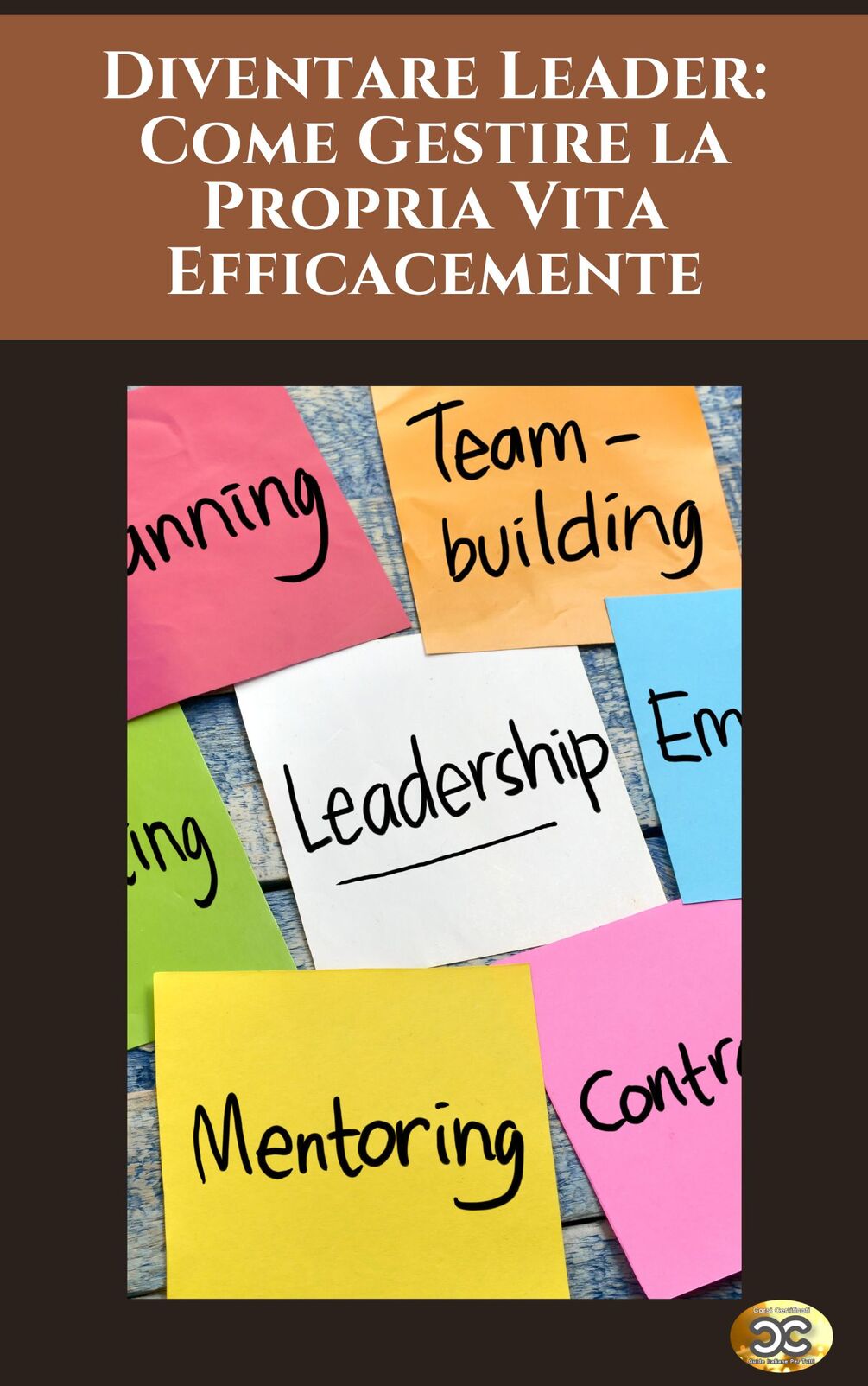 Diventare Leader: Come Gestire la Propria Vita Efficacemente